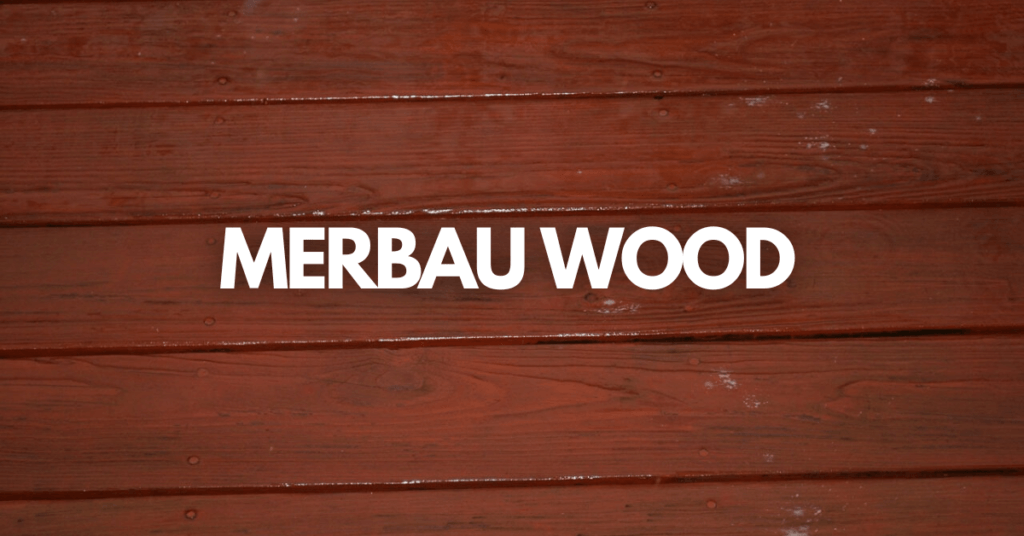 Merbau Wood | Uses, Advantages and Disadvantages - Timber Blogger