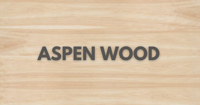Aspen wood Properties, Uses, Pros, and Cons - Timber Blogger