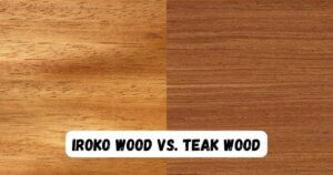 Iroko Wood vs Teak Wood | | What’s the Difference? - Timber Blogger